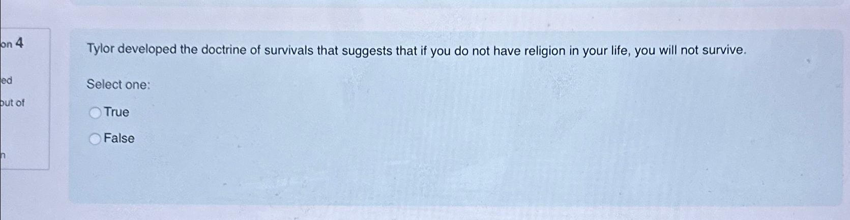 Solved Tylor developed the doctrine of survivals that | Chegg.com