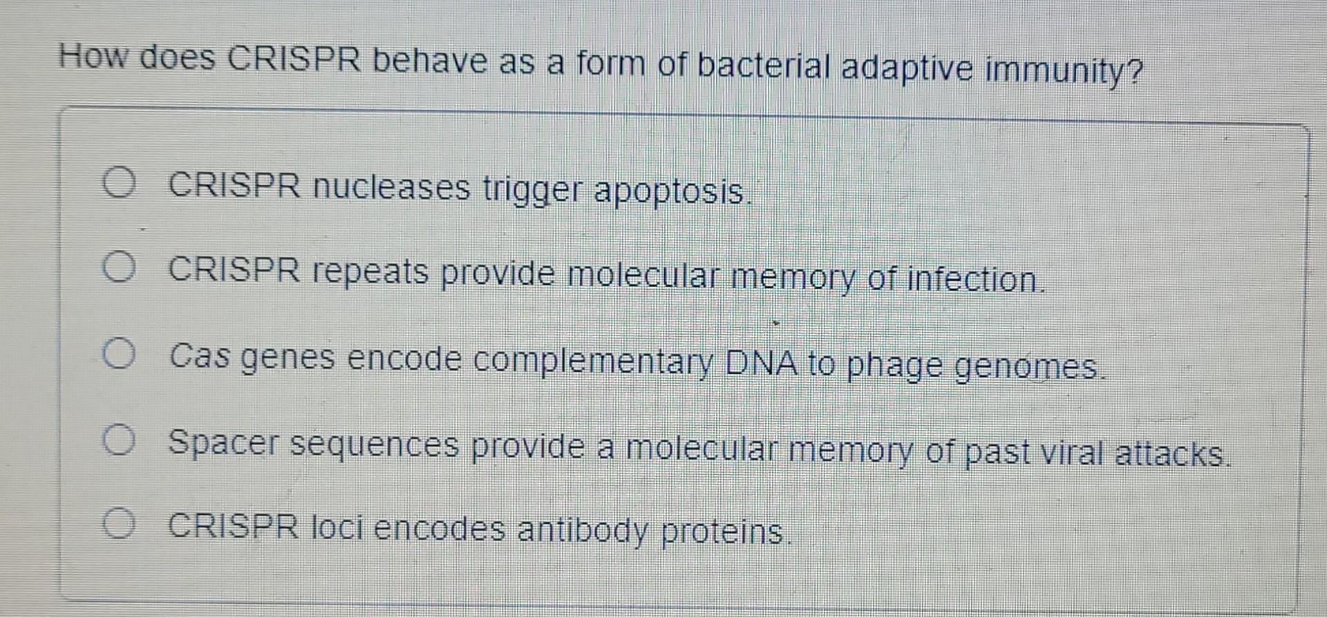 Solved How does CRISPR behave as a form of bacterial | Chegg.com