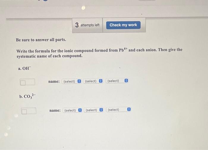 Solved Be sure to answer all parts. Write the formula for | Chegg.com