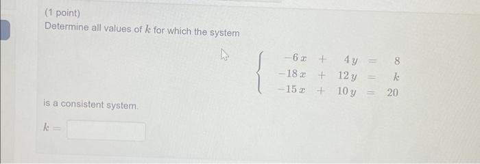 Solved (1 point) Determine all values of k for which the | Chegg.com