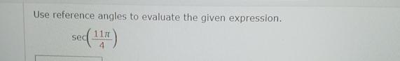 Solved Use reference angles to evaluate the given | Chegg.com