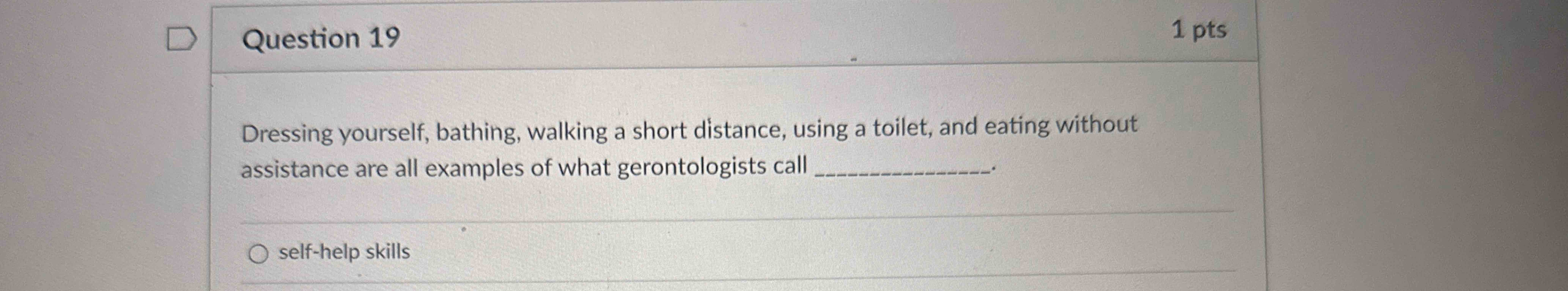 Solved Question 19Dressing yourself, bathing, walking a | Chegg.com