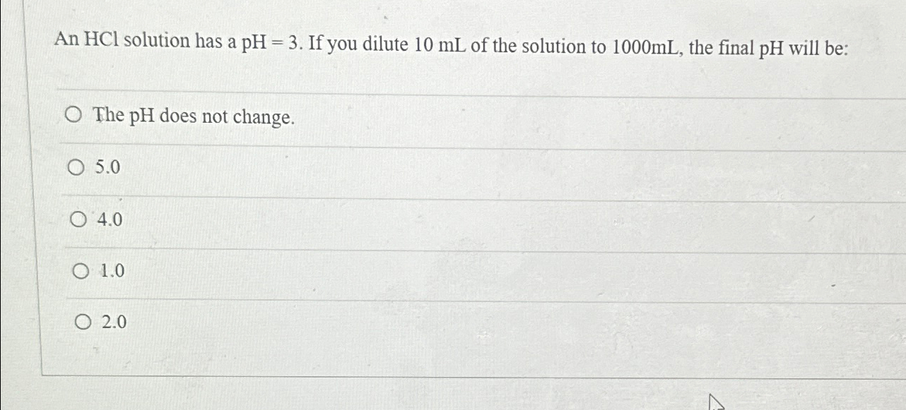 Solved An HCl solution has a pH=3. If you dilute 10mL of the | Chegg.com