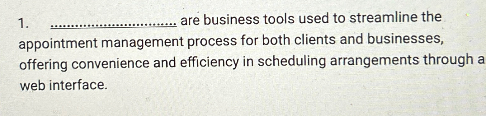 Solved are business tools used to streamline the appointment | Chegg.com
