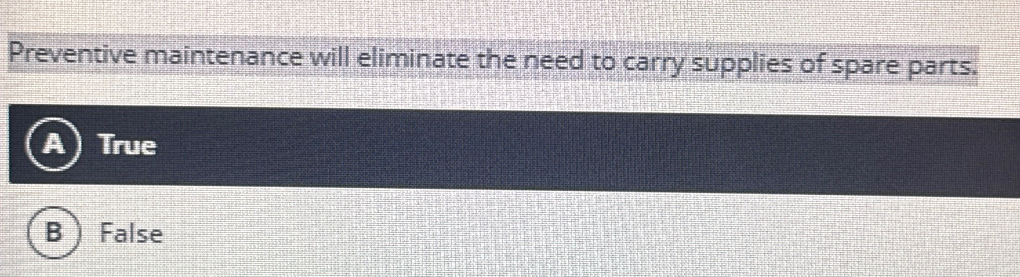 Solved Preventive maintenance will eliminate the need to | Chegg.com