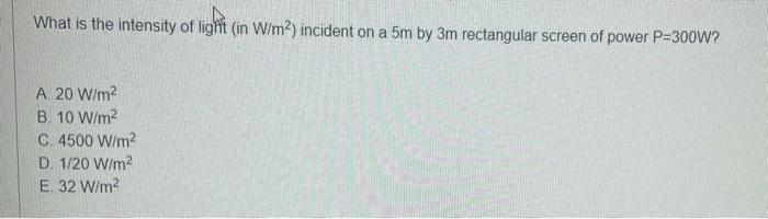 Solved What is the intensity of light (in W/m2 ) incident on | Chegg.com