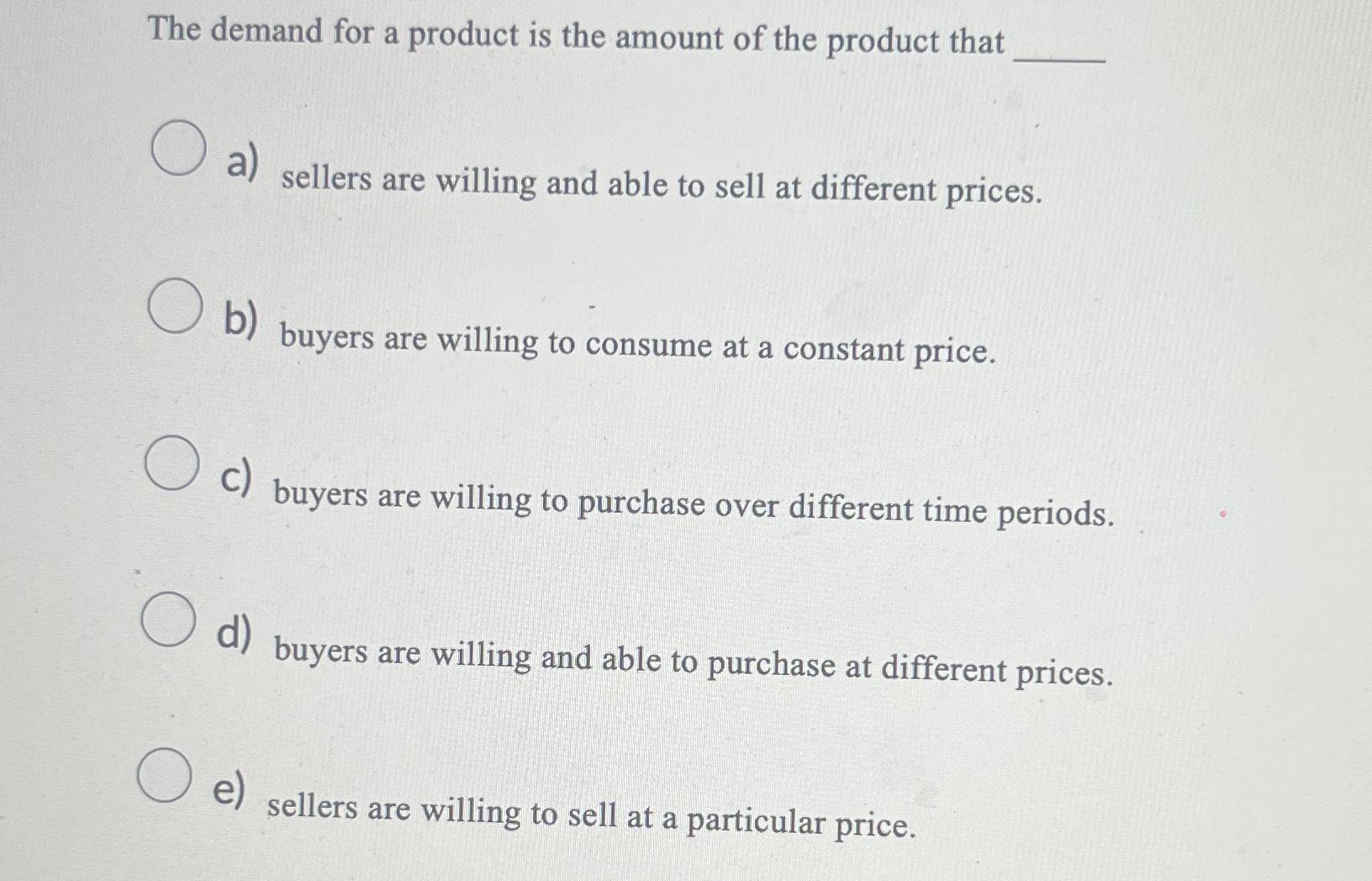Solved The demand for a product is the amount of the product | Chegg.com