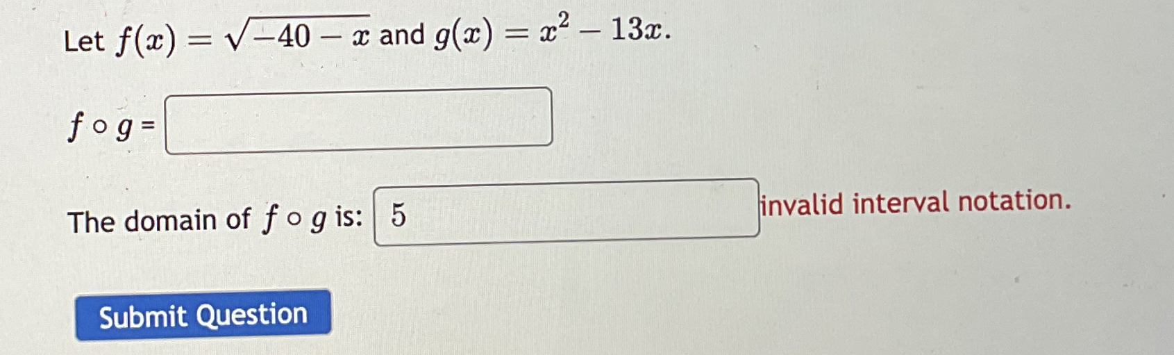 Solved Let f(x)=-40-x2 ﻿and g(x)=x2-13x.f@g= The domain of | Chegg.com