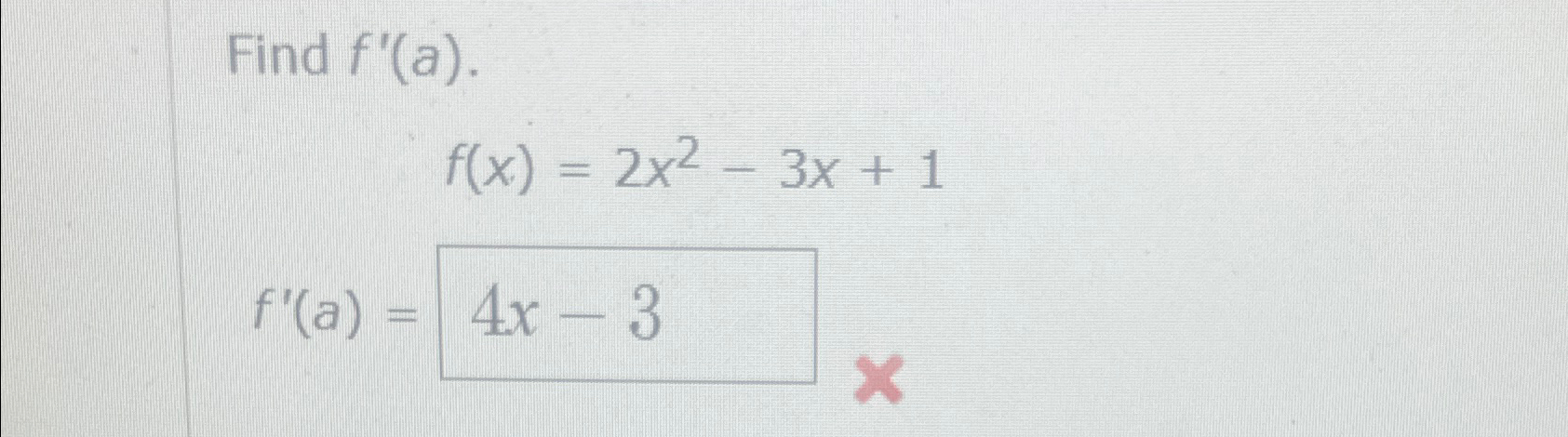 Solved Find f'(a)f(x)=2x2-3x+1f'(a)= | Chegg.com