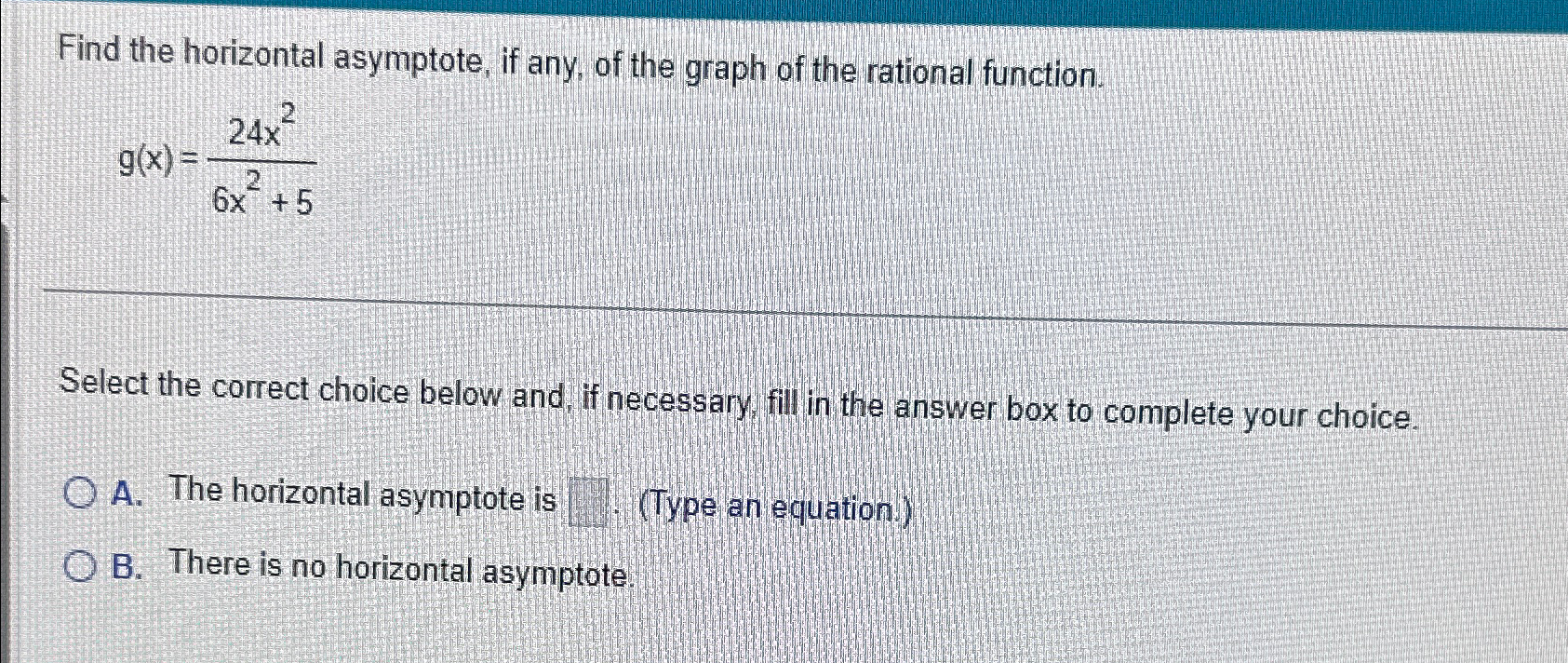 Solved Find the horizontal asymptote, if any, of the graph | Chegg.com