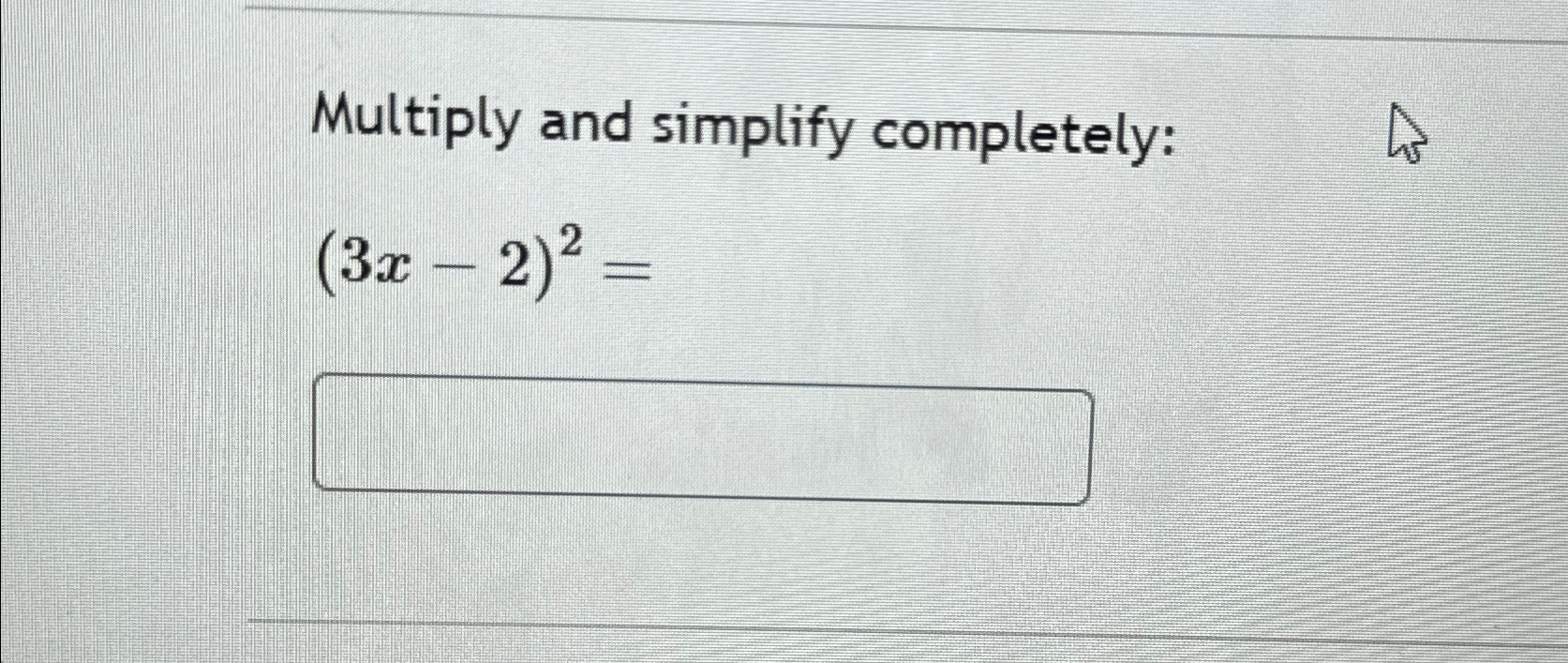 Solved Multiply and simplify completely:(3x-2)2= | Chegg.com
