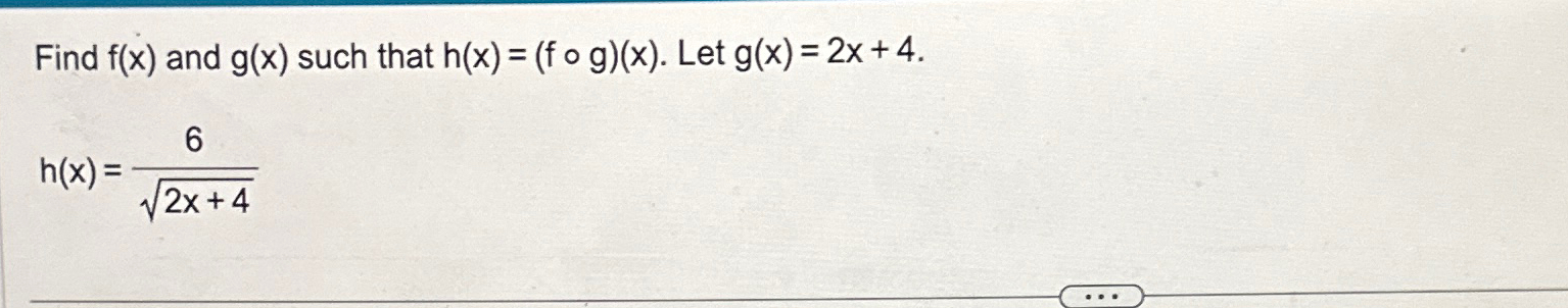 Solved Find f(x) ﻿and g(x) ﻿such that h(x)=(f@g)(x). ﻿Let | Chegg.com