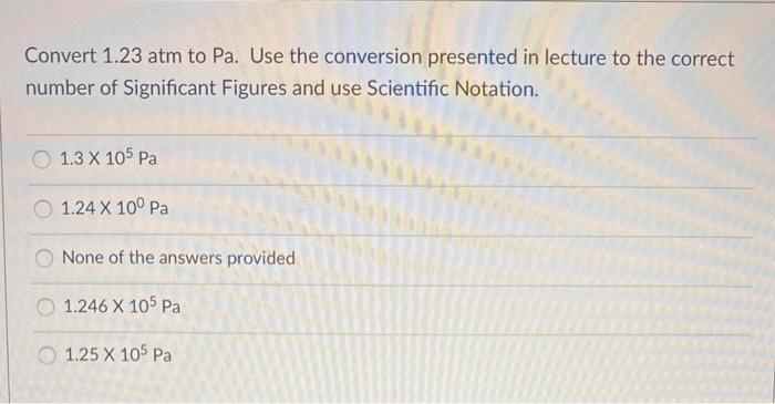 Solved Convert 1.23 atm to Pa. Use the conversion presented | Chegg.com