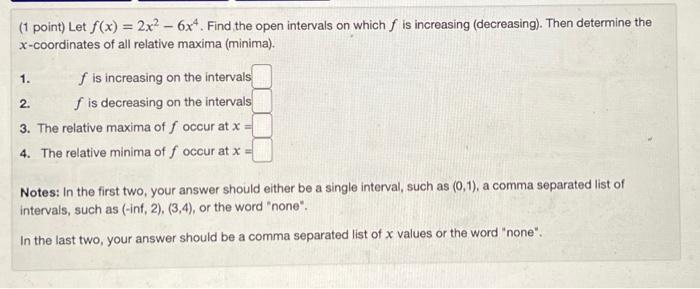 Solved (1 point) Let f(x)=2x2−6x4. Find the open intervals | Chegg.com