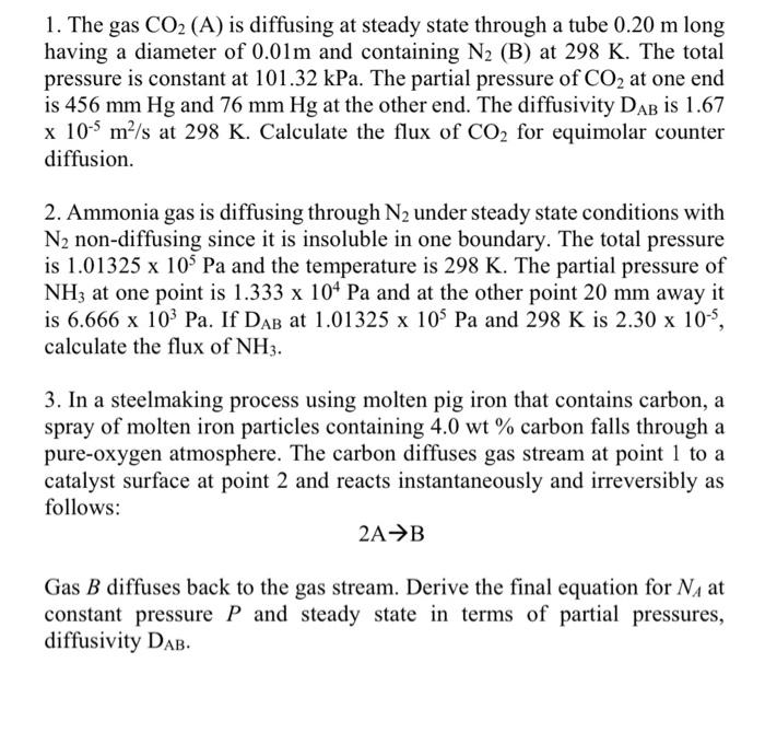 Solved 1. The gas CO2 (A) is diffusing at steady state | Chegg.com