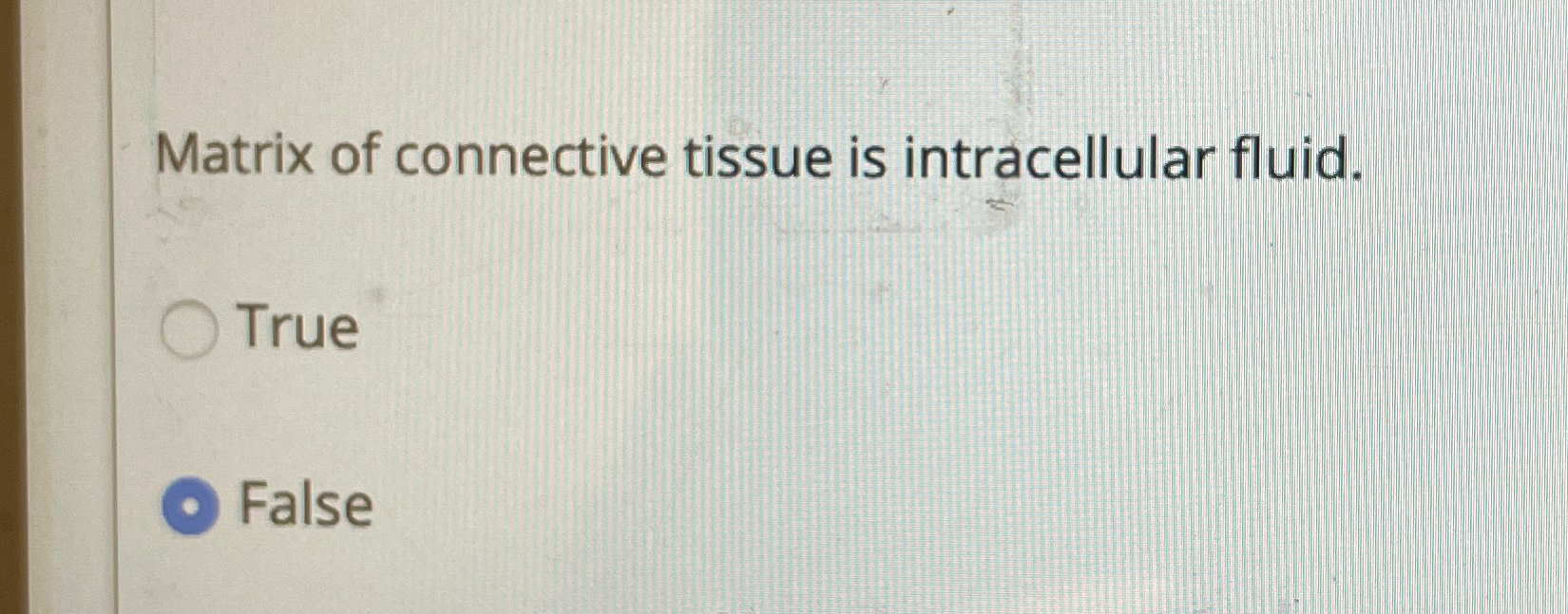 Solved Matrix of connective tissue is intracellular | Chegg.com