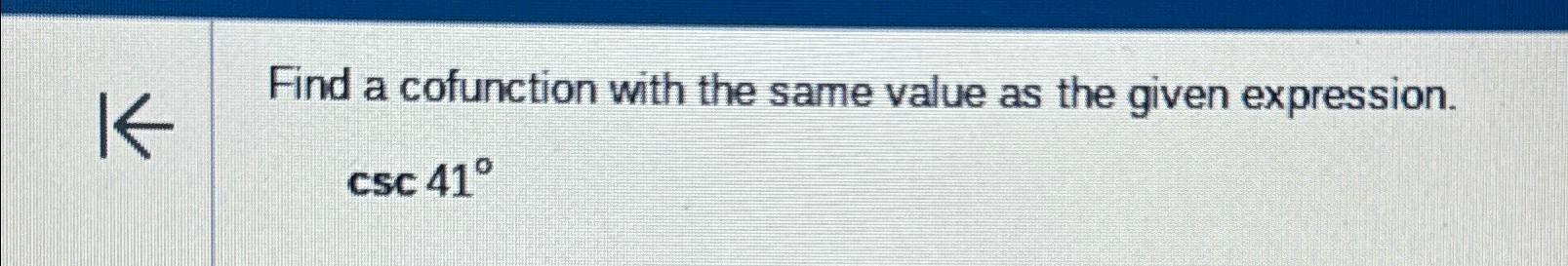 Solved Find a cofunction with the same value as the given | Chegg.com
