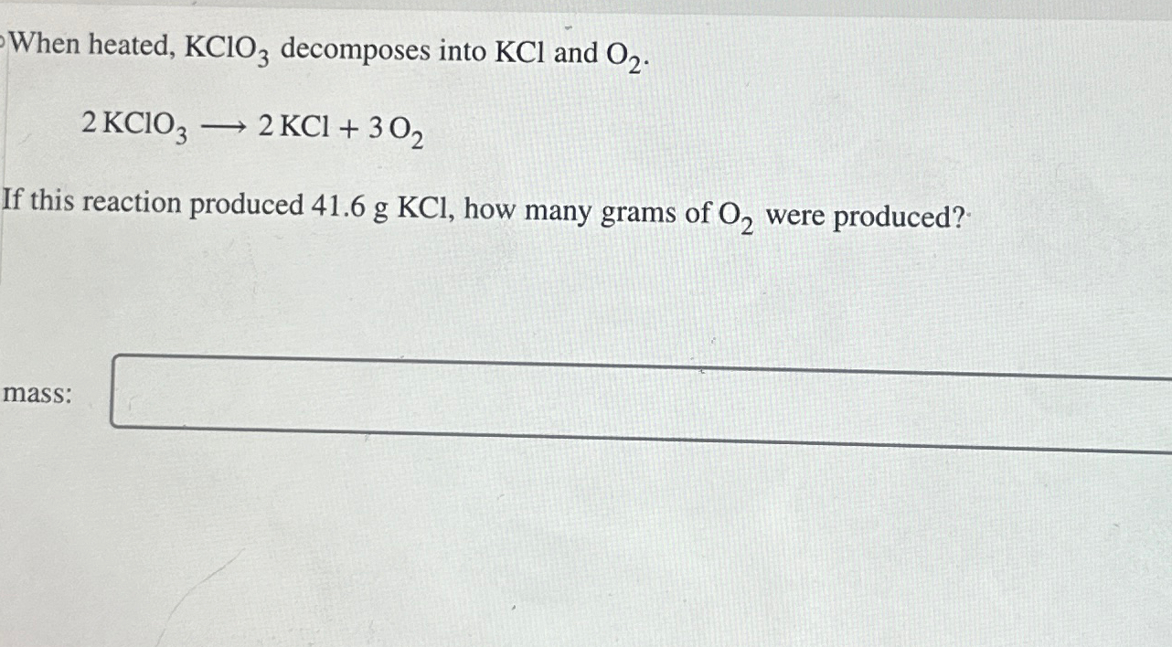 Solved When heated, KClO3 ﻿decomposes into KCl ﻿and | Chegg.com