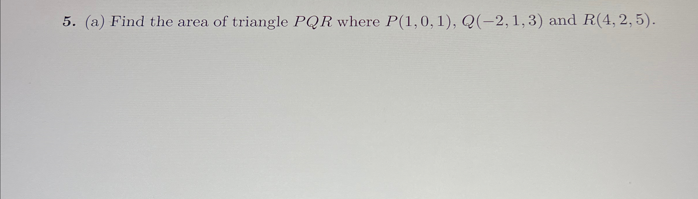 Solved (a) ﻿Find the area of triangle PQR ﻿where | Chegg.com