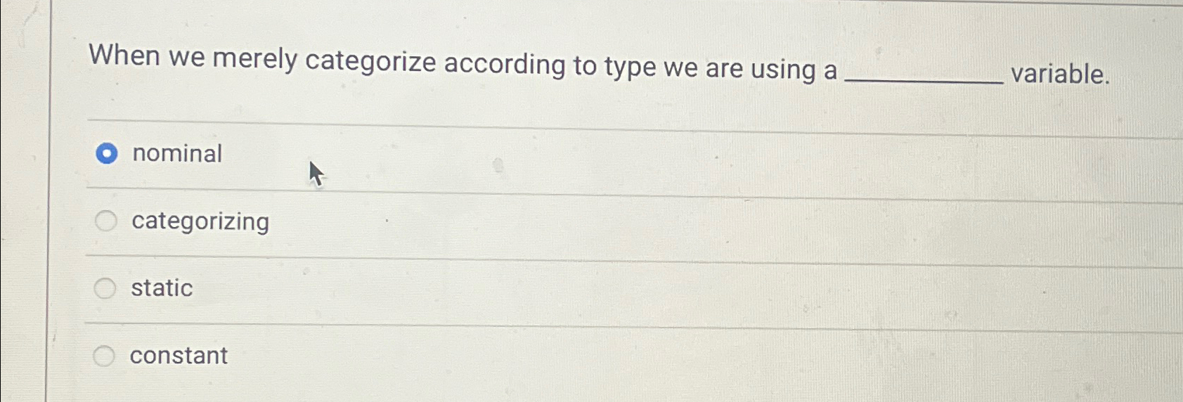 Solved When we merely categorize according to type we are | Chegg.com