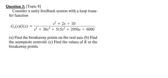 Solved Question 3: [Topic 8] Consider a unity feedback | Chegg.com