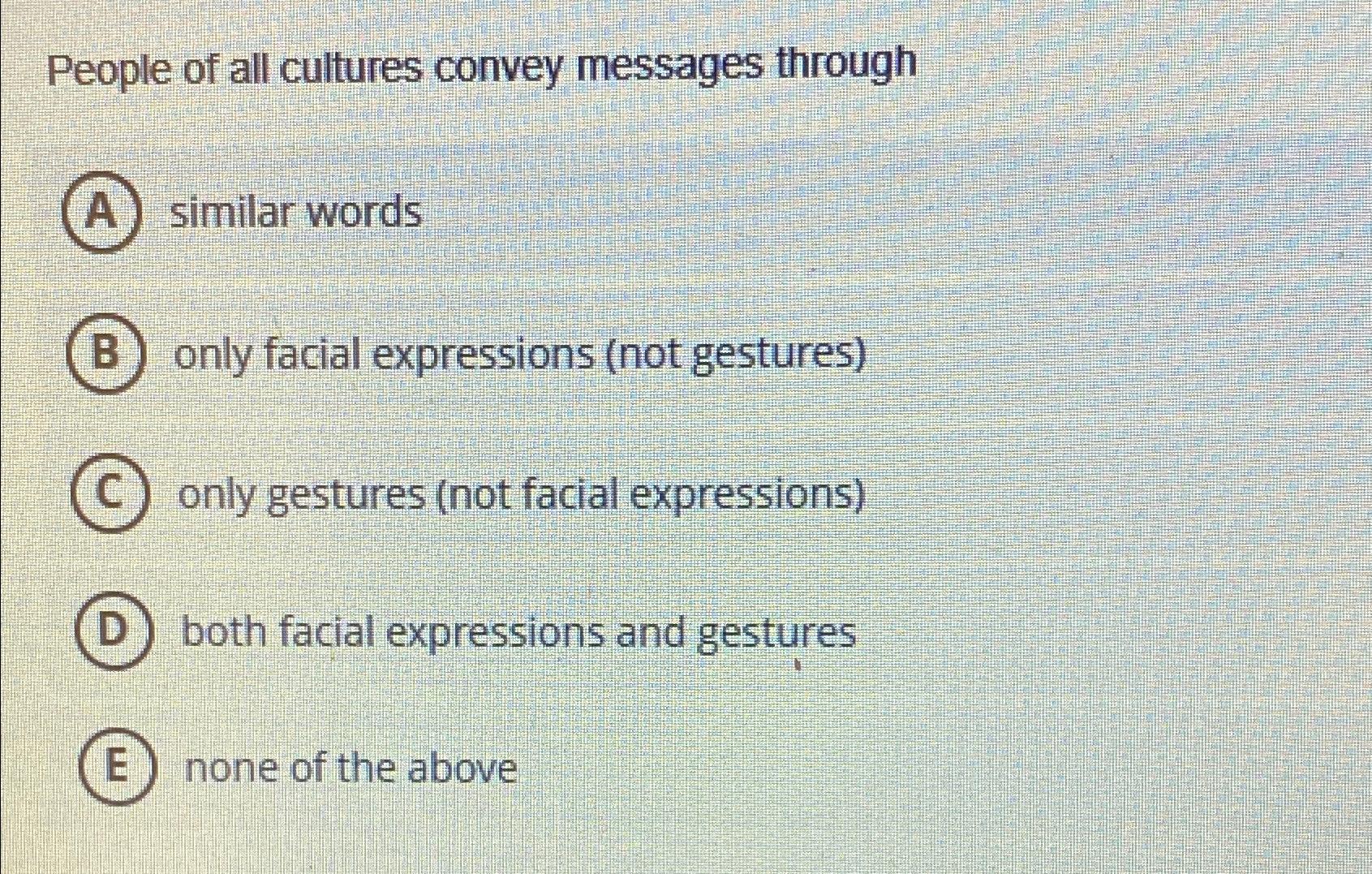 Solved People of all cultures convey messages throughsimilar | Chegg.com