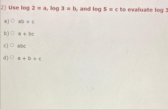 2) Use log 2 = a, log 3 = b, and log 5 = c to | Chegg.com