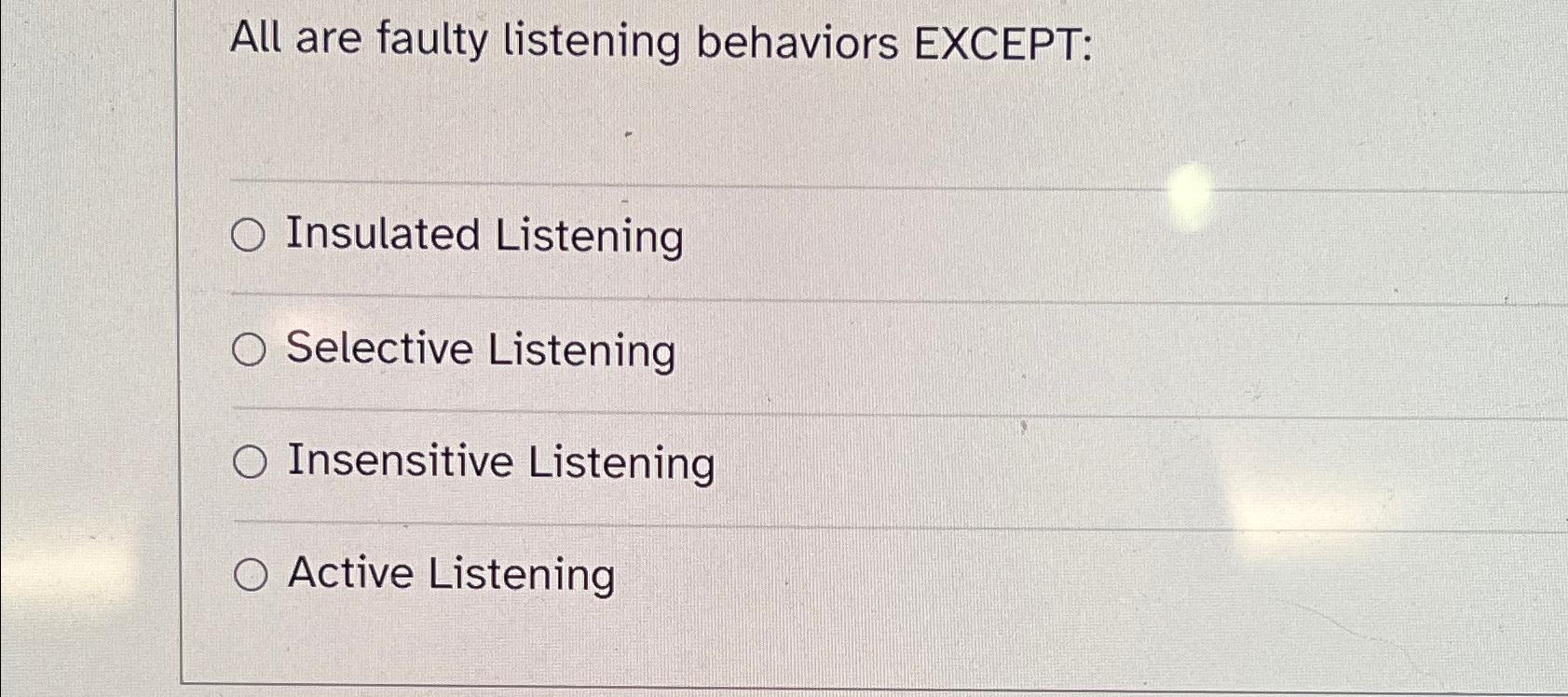 Solved All are faulty listening behaviors EXCEPT:Insulated | Chegg.com