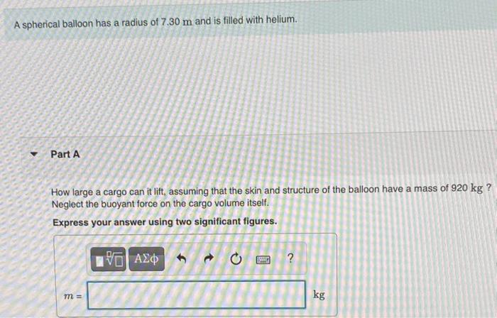 Solved A spherical balloon has a radius of 7.30 m and is | Chegg.com