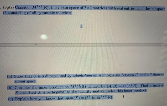 Solved (Spts) Consider M2X2(R), the vector space of 2 x 2 | Chegg.com Solved (Spts) Consider M2X2(R), the vector space of 2 x 2 | Chegg.com
