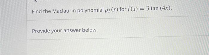 Solved Find the Maclaurin polynomial p3(x) for | Chegg.com