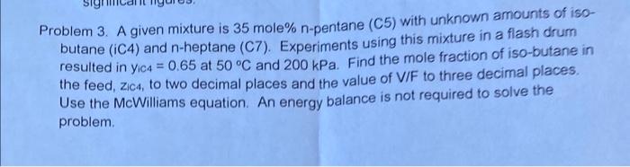 Solved Problem 3. A given mixture is 35 mole\% n-pentane | Chegg.com