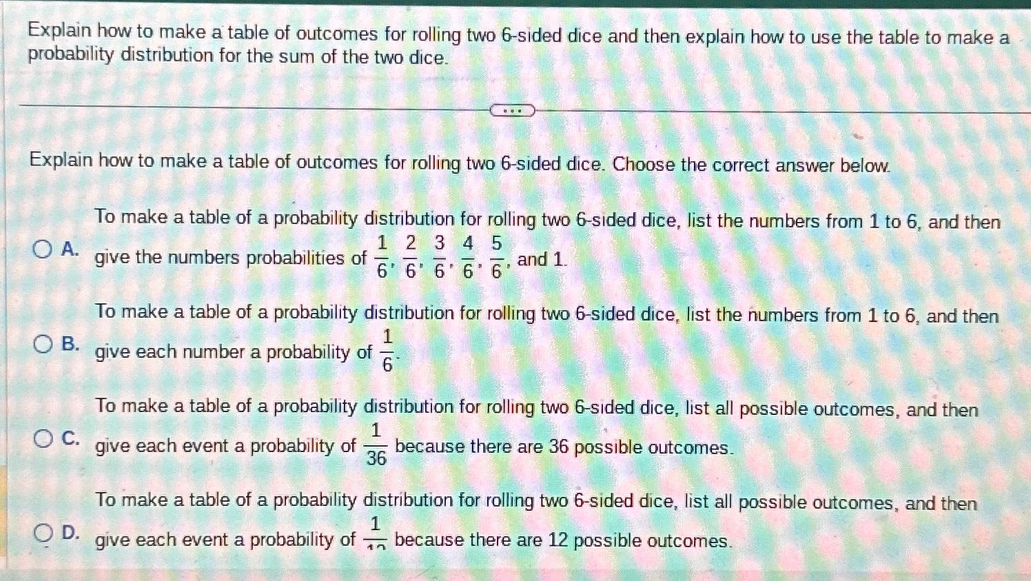Solved Explain how to make a table of outcomes for rolling | Chegg.com