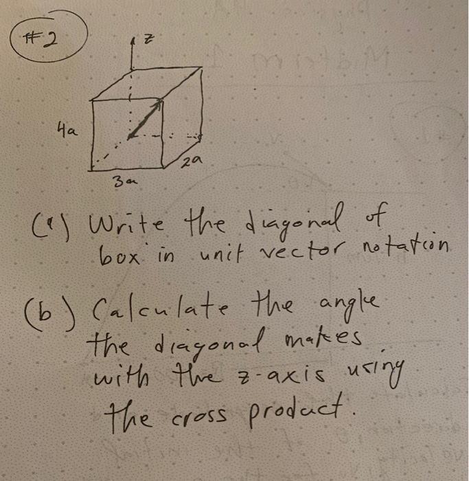 Solved #2 Z 4a za 3m (1) Write the diagonal of box in unit | Chegg.com
