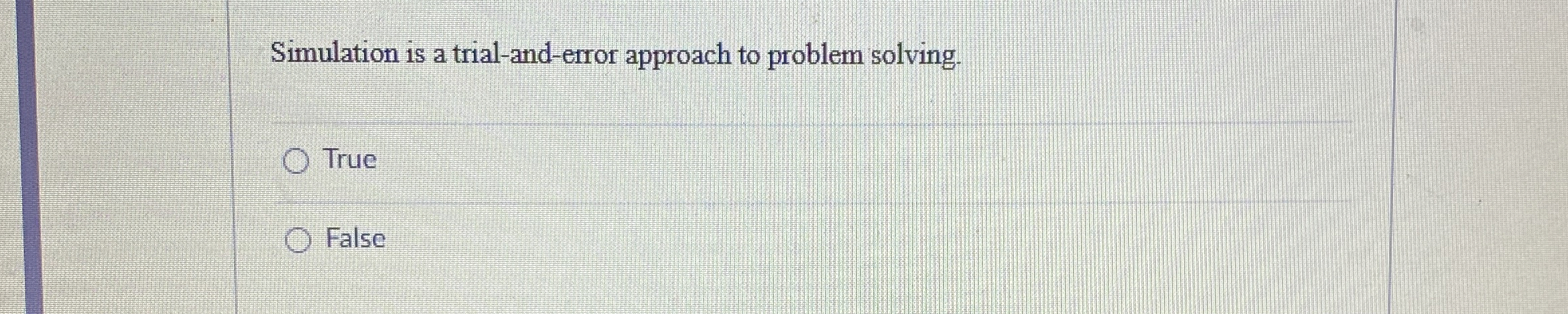 Solved Simulation is a trial-and-error approach to problem | Chegg.com