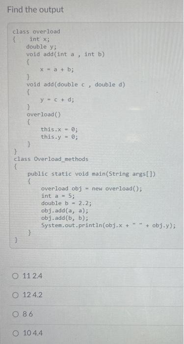 Solved class overload (Int x; double y; void add (int: a, | Chegg.com