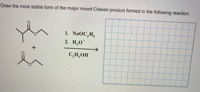 Solved Draw the most stable form of the major mixed Claisen | Chegg.com