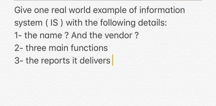 Give one real world example of IS with the following | Chegg.com