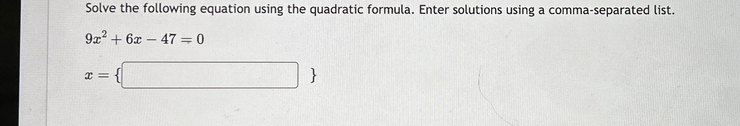 Solved Solve the following equation using the quadratic | Chegg.com