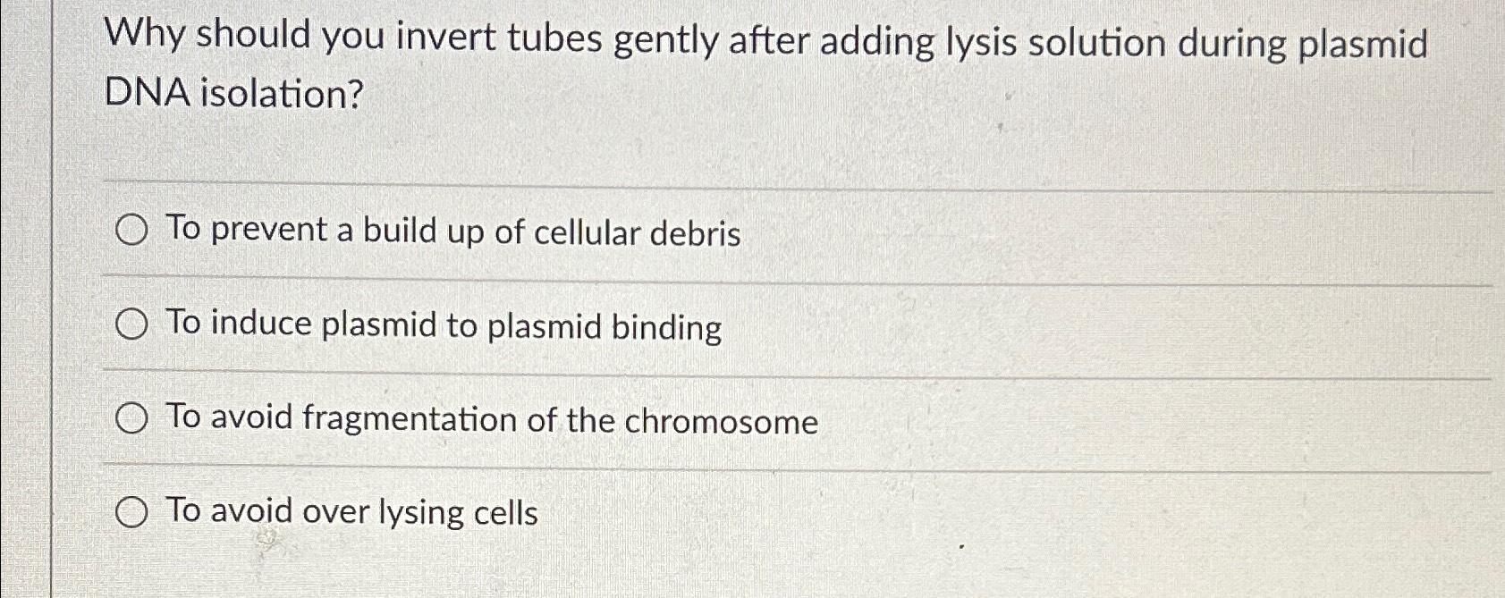 Solved Why should you invert tubes gently after adding lysis | Chegg.com