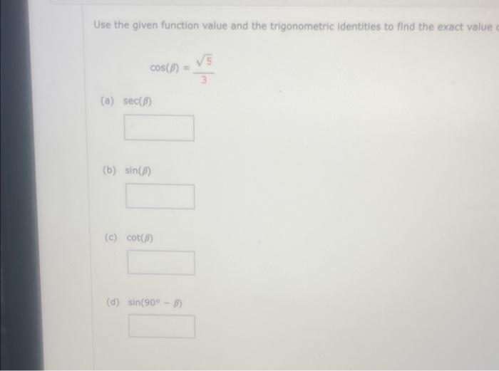 Solved Use the given function value and the trigonometric | Chegg.com