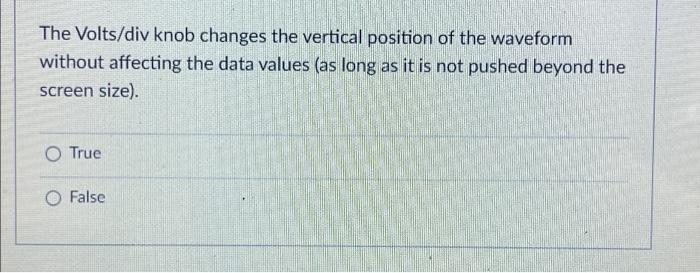 Solved The Volts/div knob changes the vertical position of | Chegg.com