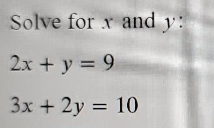 Solved Solve for x ﻿and y ﻿:2x+y=93x+2y=10 | Chegg.com