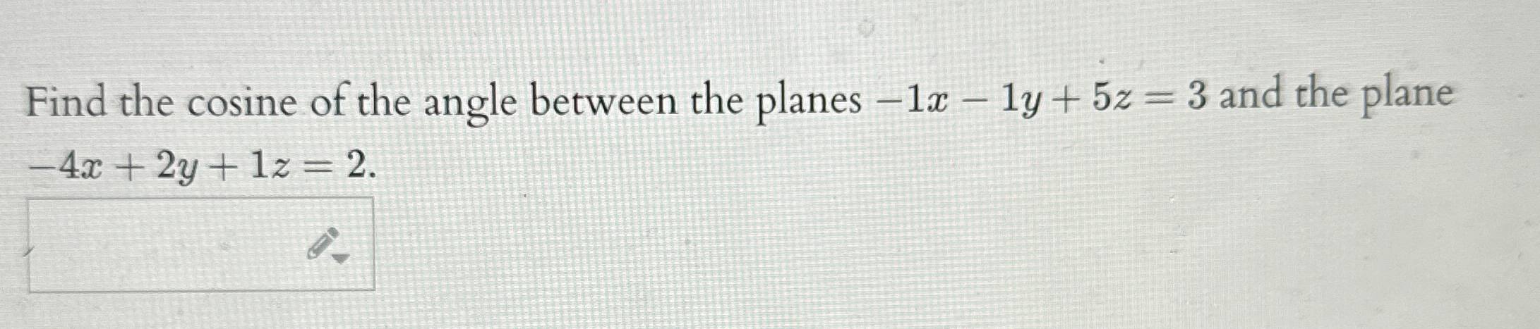 Solved Find the cosine of the angle between the planes | Chegg.com