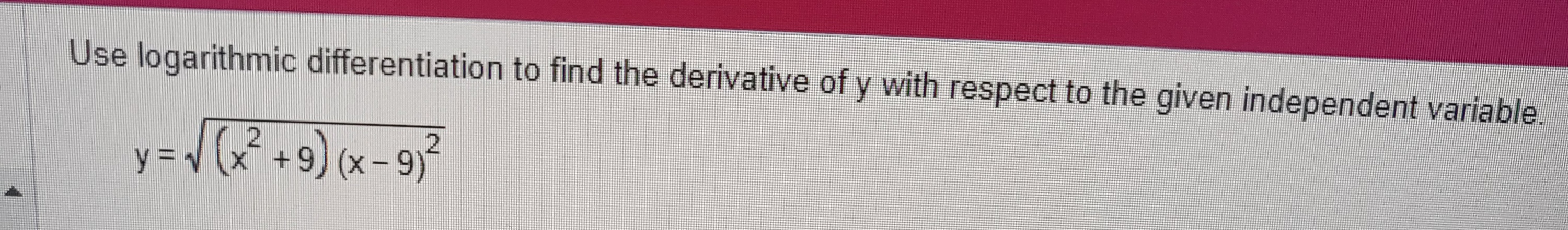Solved Use logarithmic differentiation to find the | Chegg.com