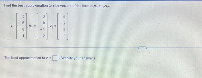 Solved Find the best approximation to z by vectors of the | Chegg.com