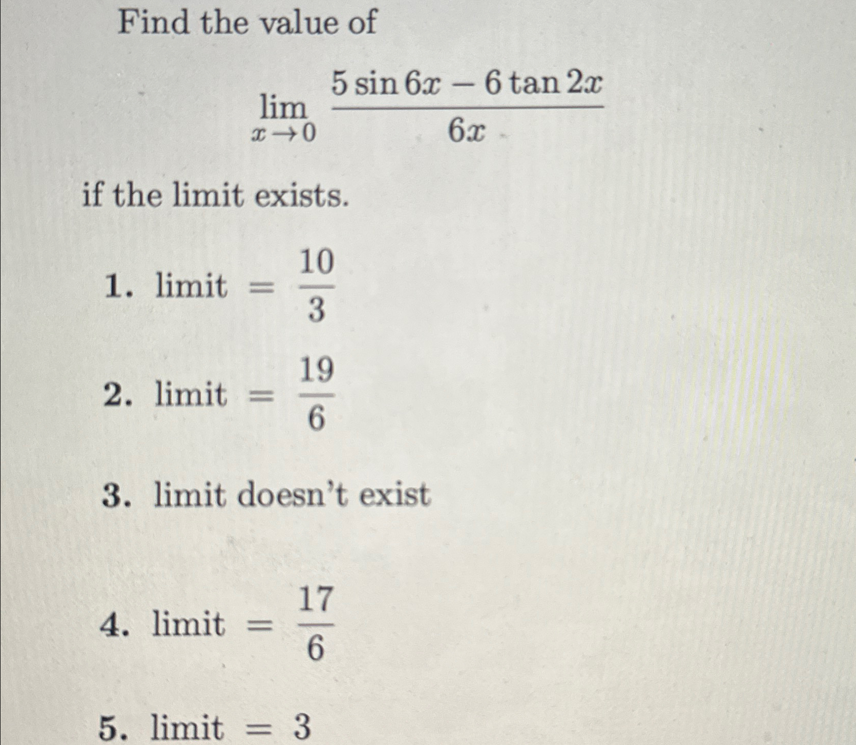 Solved Find the value oflimx→05sin6x-6tan2x6xif the limit | Chegg.com