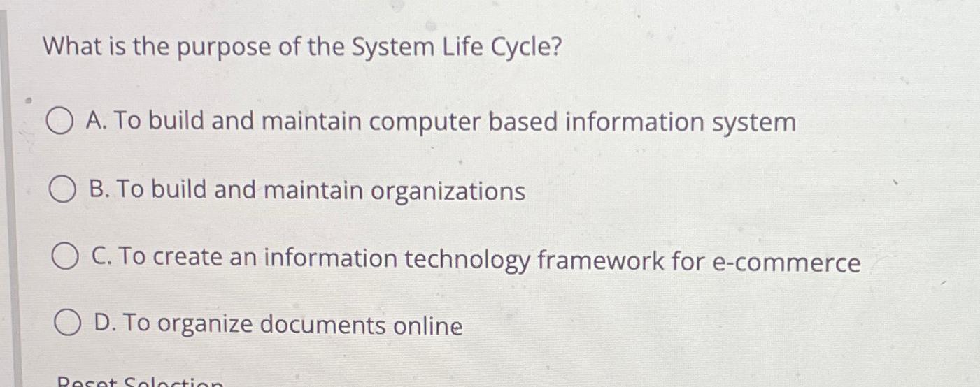 Solved What is the purpose of the System Life Cycle?A. ﻿To | Chegg.com