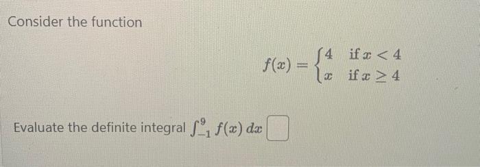 Solved Consider the function f(x)={4x if x