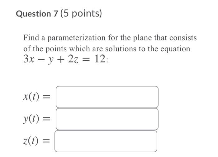 Solved Question 7 (5 points) Find a parameterization for the | Chegg.com
